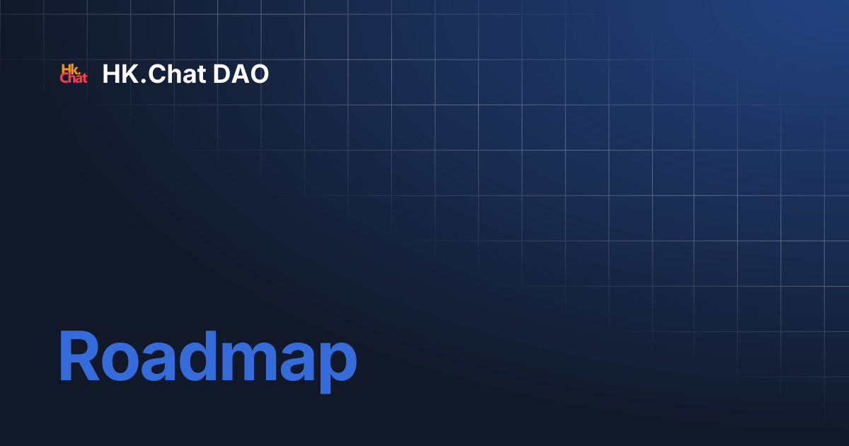 Roadmap | HK.Chat DAO